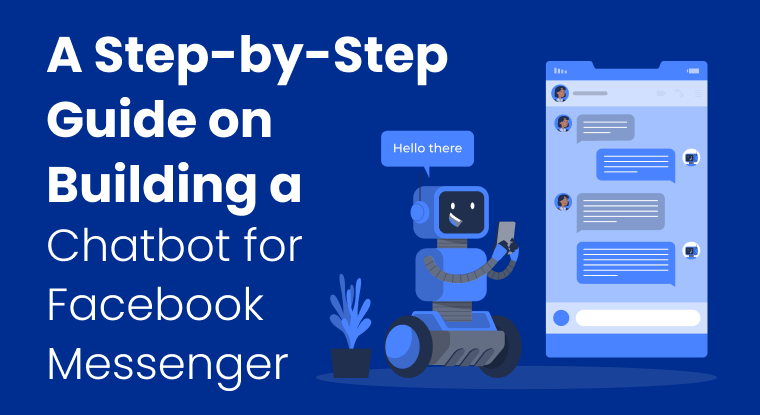 Guide on Building a Chatbot for Facebook Messenger