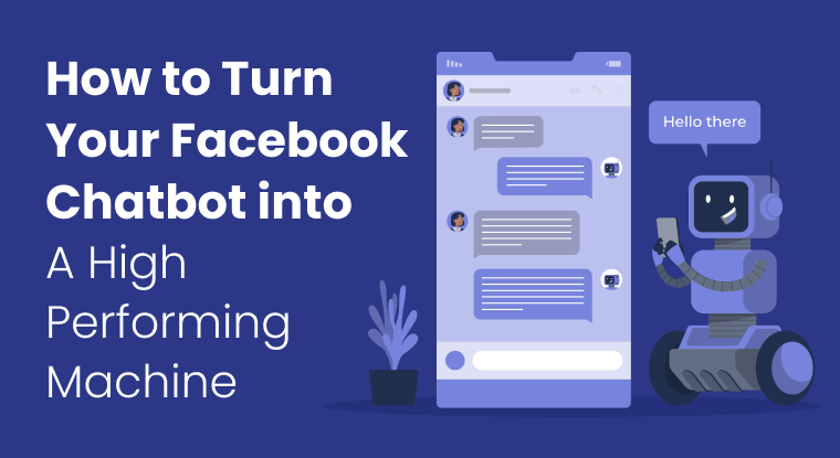 How to Make Your Facebook Chatbot a Highly Effective Machine
